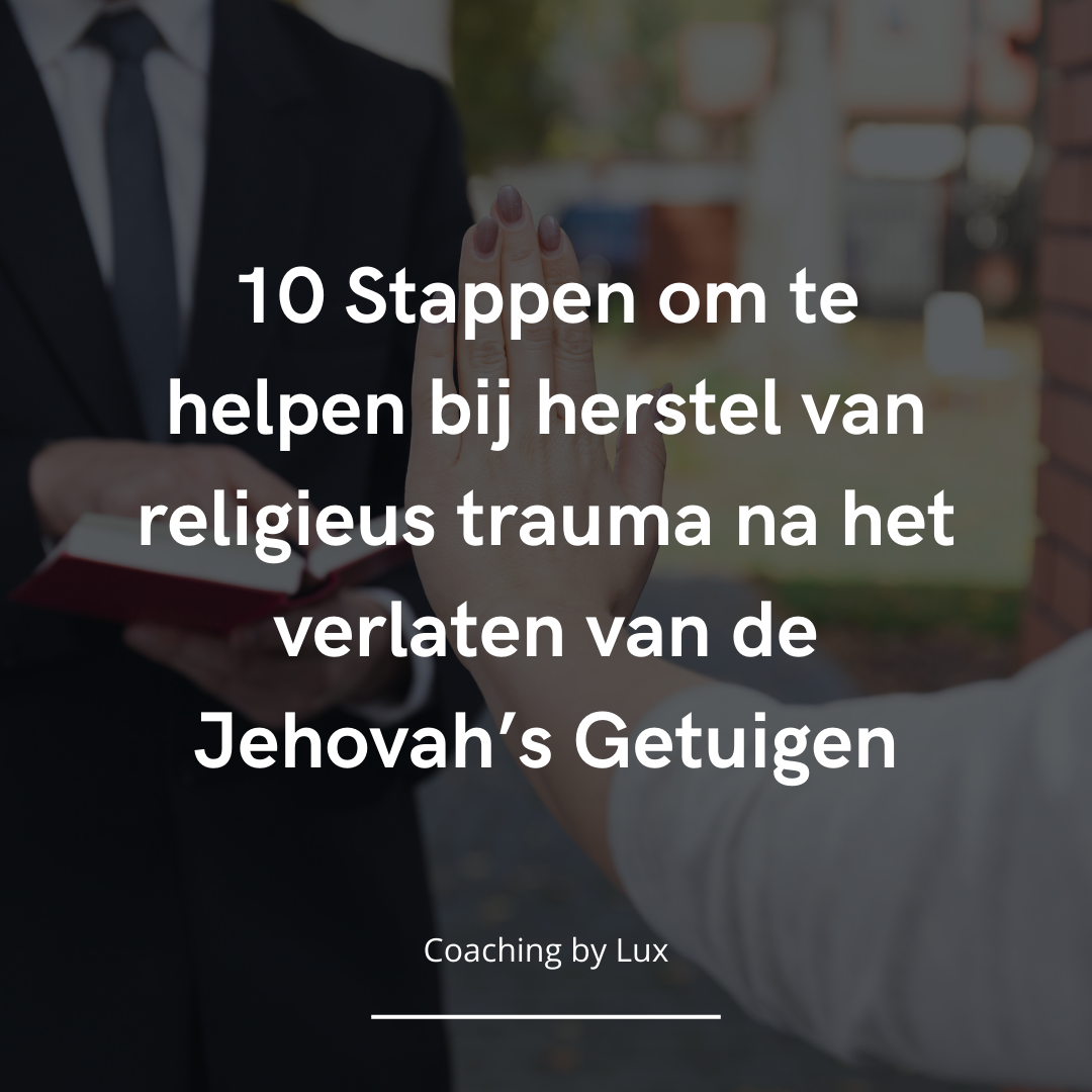 10 Stappen om te helpen bij herstel van religieus trauma na het verlaten van de Jehovah’s ...