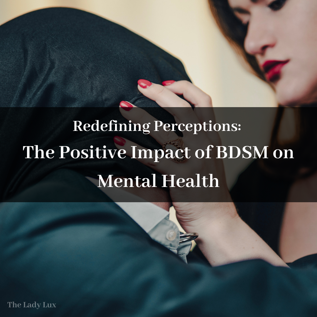 Redefining Perceptions: The Positive Impact of BDSM on Mental Health ...
