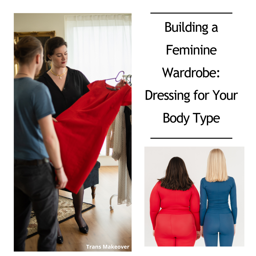 Building a Feminine Wardrobe: Dressing for Your Body Type - Transmakeover