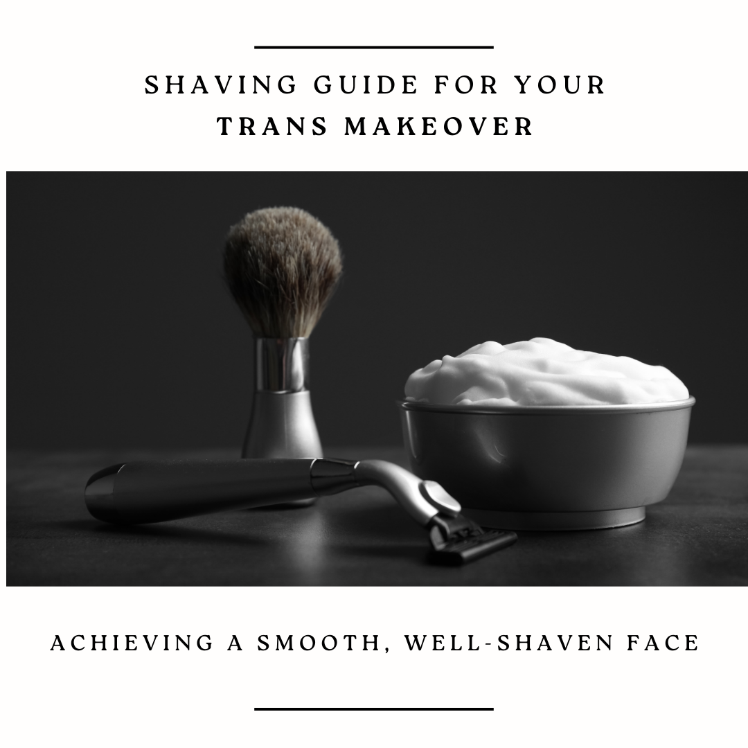 Shaving Guide for Your TransMakeover: Achieving a Smooth, Well-Shaven ...